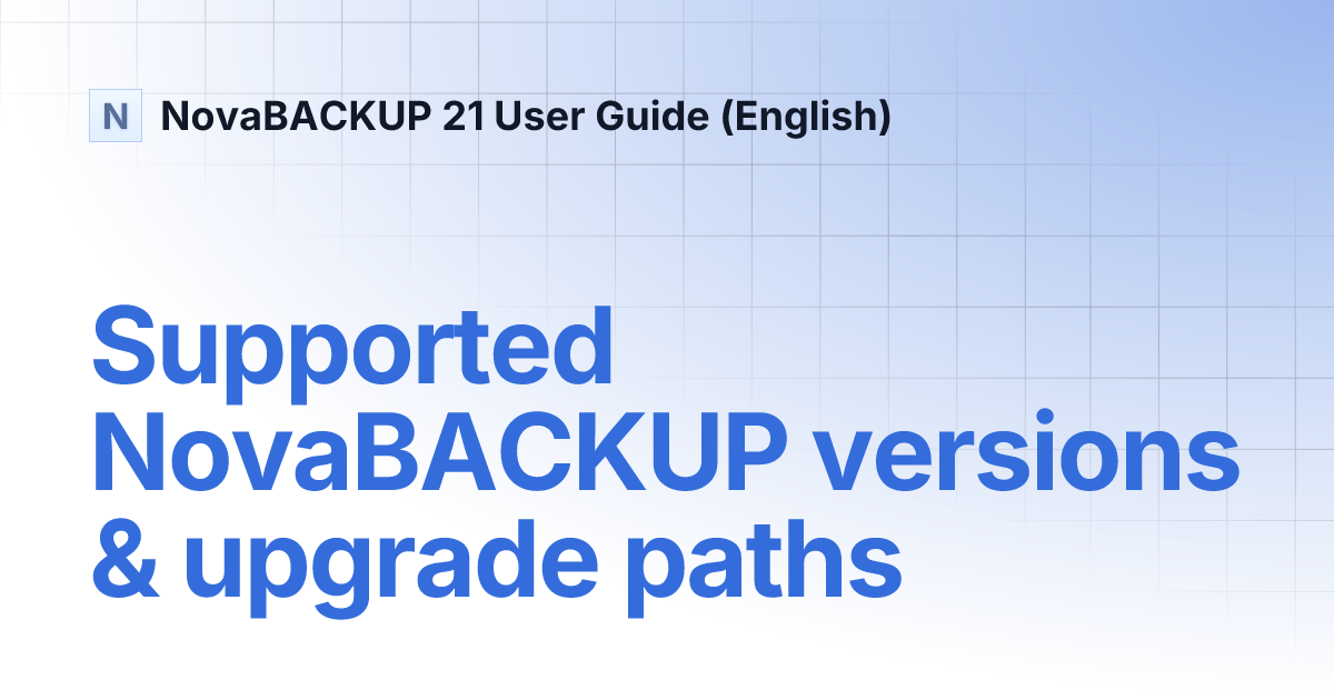 Supported NovaBACKUP versions & upgrade paths | NovaBACKUP 21 User Guide (English)